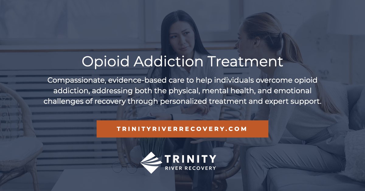 Opioid Addiction Treatment - Trinity River Recovery Center